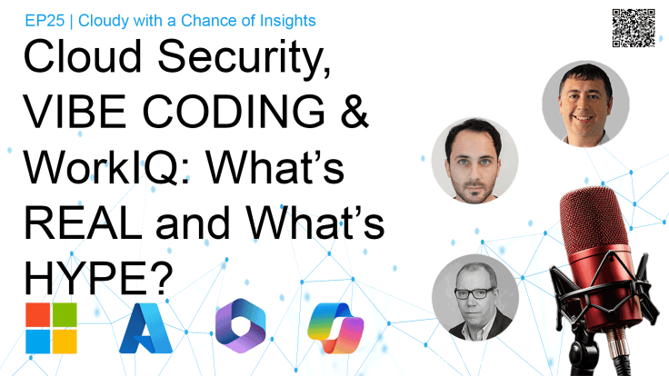 Episode 25: Cloud Security, Vibe Coding & WorkIQ – Separating Real ...